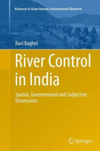 River Control in India: Spatial, Governmental and Subjective Dimensions ...