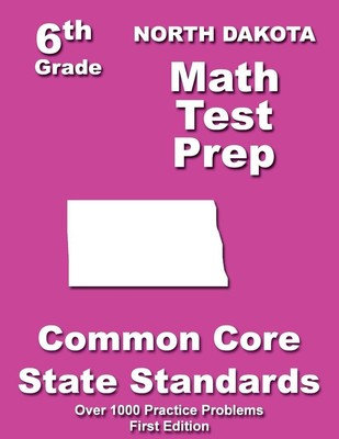 North Dakota 6th Grade Math Test Prep: Common Core Learning Standards ...