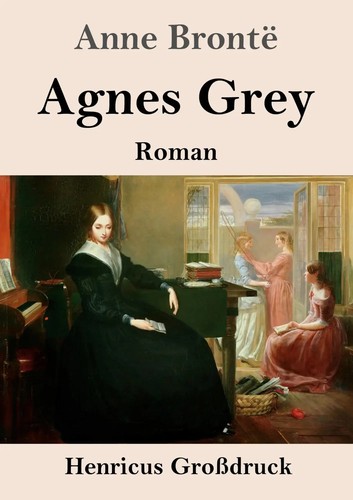 Agnes Grey (Großdruck) Roman Anne Brontë Taschenbuch 240 S. Deutsch ...