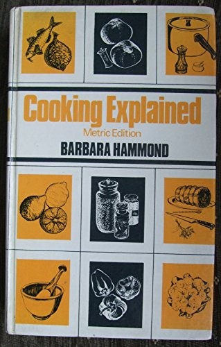 COOKING EXPLAINED By Barbara Hammond - Hardcover | eBay