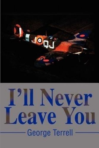 I'll Never Leave You by George Terrell (Paperback / softback, 2001) for ...
