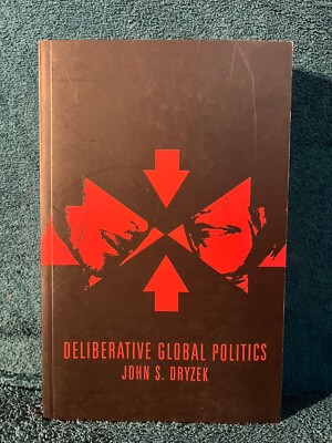 Deliberative Global Politics by John S. Dryzek (Paperback, 2006) | eBay ...