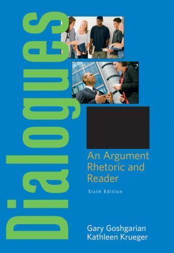 Dialogues: An Argument Rhetoric and Reader (6th Edition) 9780205642762 ...