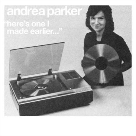 Here's One I Made Earlier * by Andrea Parker (CD, Apr-2007, Touchin ...