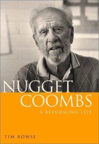 Nugget Coombs : A Reforming Life by Tim Rowse (2002, Hardcover) for ...