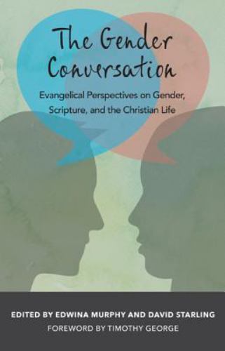 Gender Conversation : Evangelical Perspectives on Gender, Scripture ...