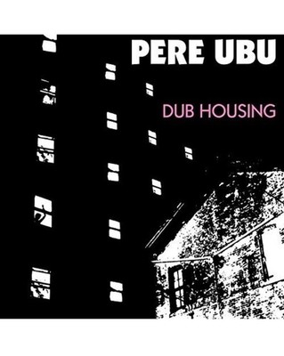 Pere Ubu - Dub Housing - Black Vinyl Record - 2015 UK Import - New ...