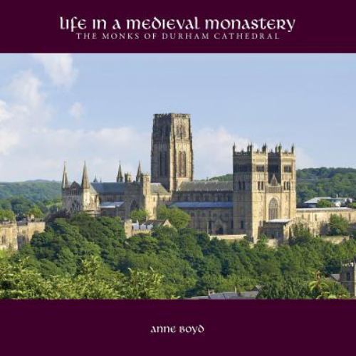 Life in a Medieval Monastery: The Monks of Durham Cathedral, Brand New ...