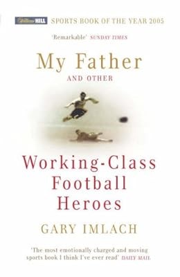 My Father And Other Working Class Football Heroes, Imlach, Gary, Used ...