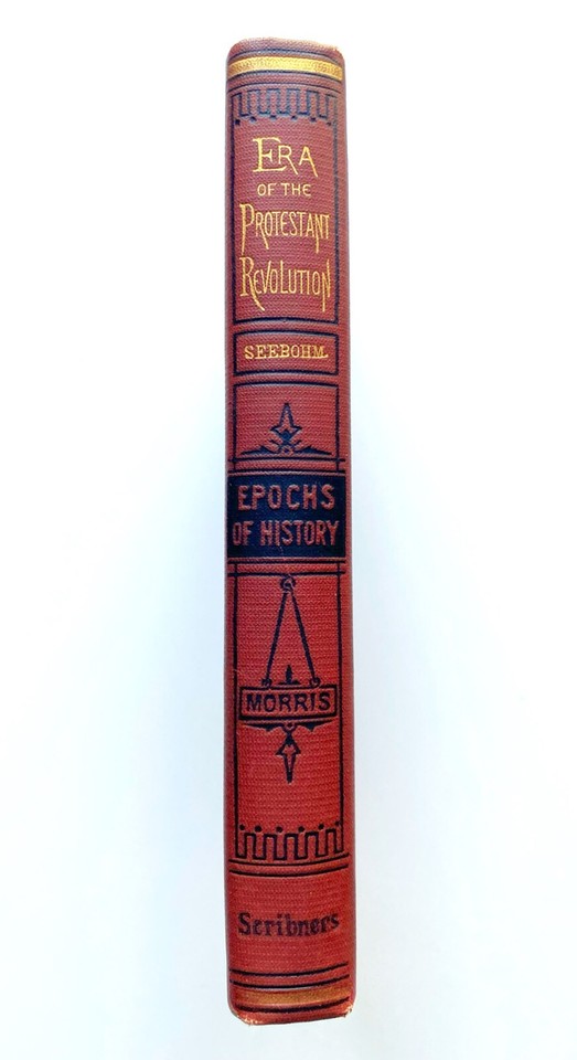 The Era of the Protestant Revolution, Frederic Seebohm (1899) HC ...