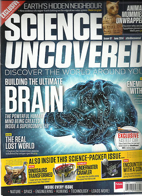 SCIENCE UNCOVERED, DISCOVER THE WORLD AROUND YOU. JUNE, 2014 ISSUE, 07 ...