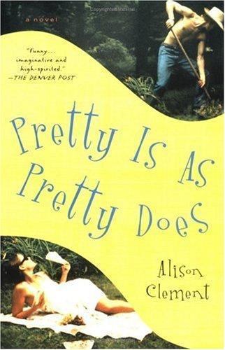 Pretty Is As Pretty Does by Alison Clement (2003, Trade Paperback) for ...