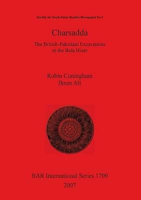 Charsadda. The British-Pakistani Excavations at the Bala Hisar by Robin ...