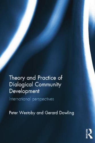 Theory and Practice of Dialogical Community Development : International ...