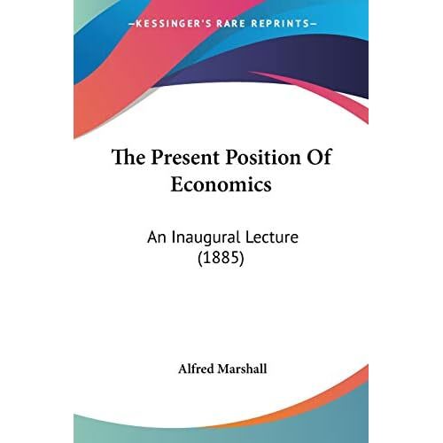 The Present Position Of Economics: An Inaugural Lecture - Paperback NEW ...