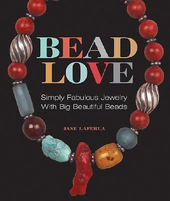 Bead Love: Simply Fabulous Jewelry with Big Beautiful Beads by LaFerla ...