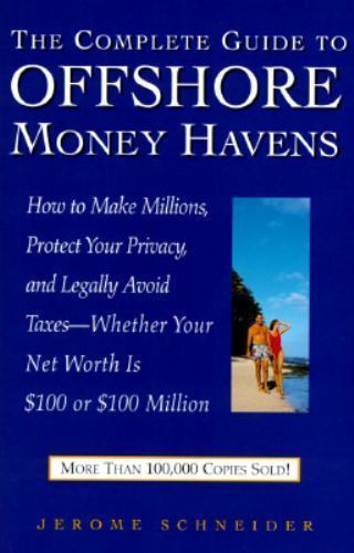The Complete Guide to Offshore Money Havens: How to Make Millions ...