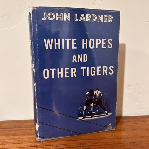 WHITE HOPES AND OTHER TIGERS / John Lardner / RARE 1st Ed. / Boxing ...