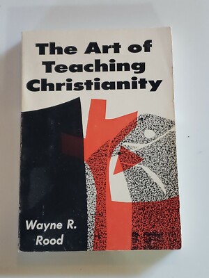 Art of Teaching Christianity by Wayne R. Rood (b8) 9780687019243| eBay