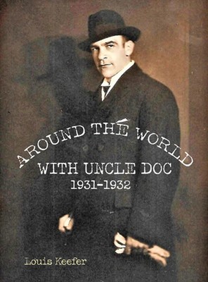 Around the World with Uncle Doc 1931-1932 by Louis Keefer Hardcover ...