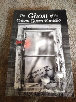 The Ghost of the Cuban Queen Bordello: A Story of a 1920's Jerome ...