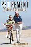 Retirement : A New Adventure by Christopher Borman (2009, Hardcover ...