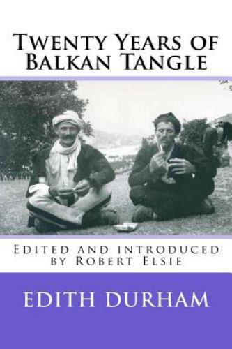 Twenty Years of Balkan Tangle by Edith Durham (2015, Trade Paperback ...