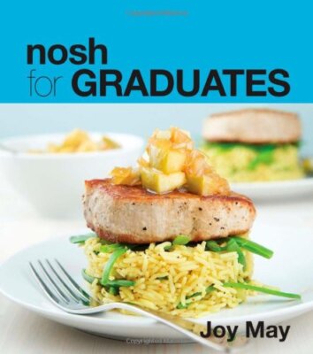 Nosh for GRADUATES...a cookbook for those w..., Joy May 9780954317959 ...