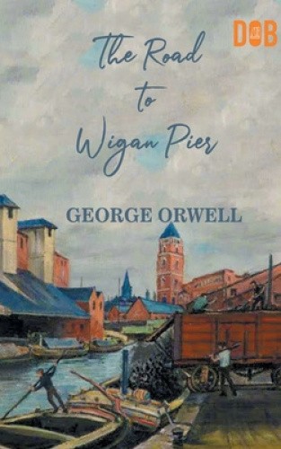The Road to Wigan Pier by Orwell, George [Paperback] NEUF | eBay