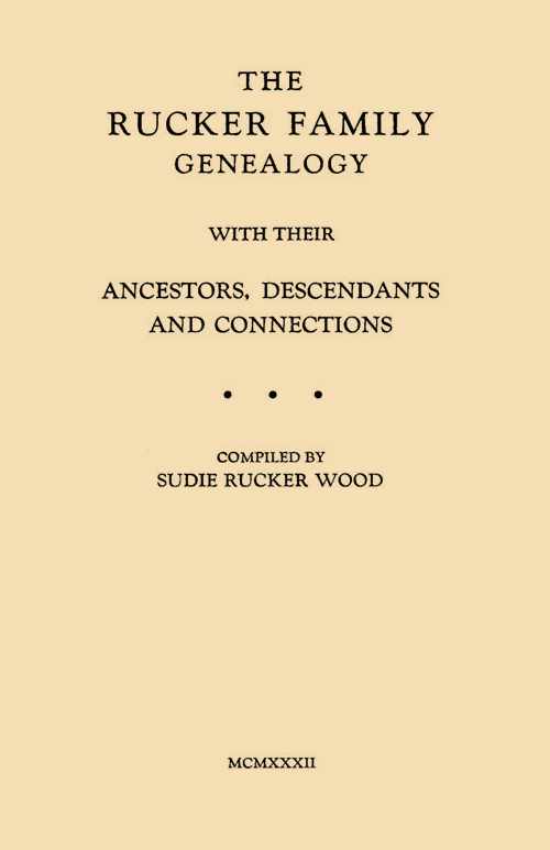The Rucker Family Genealogy with their Ancestors, Descendants and ...