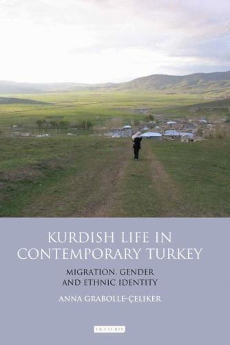 Library of Modern Turkey Ser.: Kurdish Life in Contemporary Turkey ...