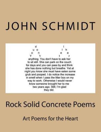 Rock Solid Concrete Poems : Art Poems for the Heart by John Schmidt ...