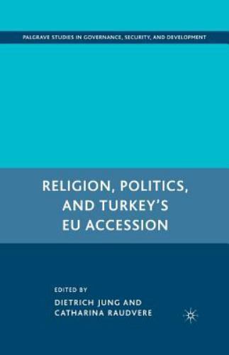 Religion, Politics, and Turkey's EU Accession by Catharina Raudvere ...