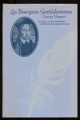 George HUPPERT / Les Bourgeois Gentilshommes An Essay on the Definition ...
