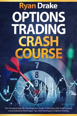 Ryan Drake OPTIONS TRADING CRASH COURSE: The Complete St (Paperback ...