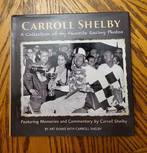 Carroll Shelby: A Collection of My Favorite Racing Photos by Art Evans ...