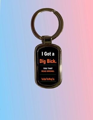 Fun I GOT A DIG BICK gag gift Key Chain | eBay