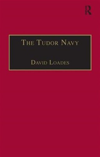 Tudor Navy : An Administrative, Political and Military History by David ...