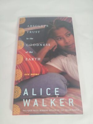 Absolute Trust in the Goodness of the Earth; Alice Walker; First ...