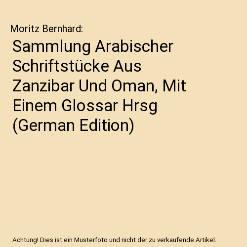Sammlung Arabischer Schriftstücke Aus Zanzibar Und Oman, Mit Einem ...