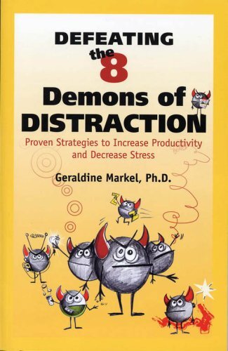 DEFEATING THE 8 DEMONS OF DISTRACTION: PROVEN STRATEGIES By Geraldine Markel NEW 9780979127946 ...