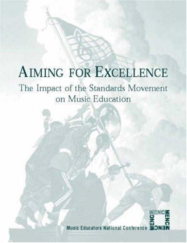 Aiming for Excellence : The Impact of the Standards Movement on Music ...
