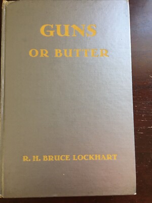 Guns Or Butter, 1938, R.H. Bruce Lockhart | eBay