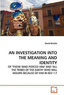 An Investigation Into the Meaning and Identity by Daniel Berchie ...
