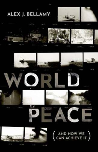 World Peace: (And How We Can Achieve It) by Alex J. Bellamy: Used ...