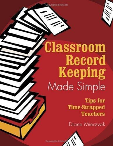 Classroom Record Keeping Made Simple : Tips for Time-strapped Teachers ...
