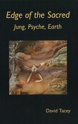 Edge of the Sacred: Jung, Psyche, Earth by Dr David Tacey (English ...