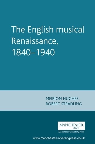 Robert Stradling Meirion Hughe The English Musical Renaissance, 1840 ...
