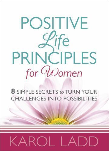 Positive Life Principles for Women: 8 Simple Secrets to Turn Your ...
