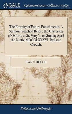 The Eternity of Future Punishments. a Sermon Preached Before the ...